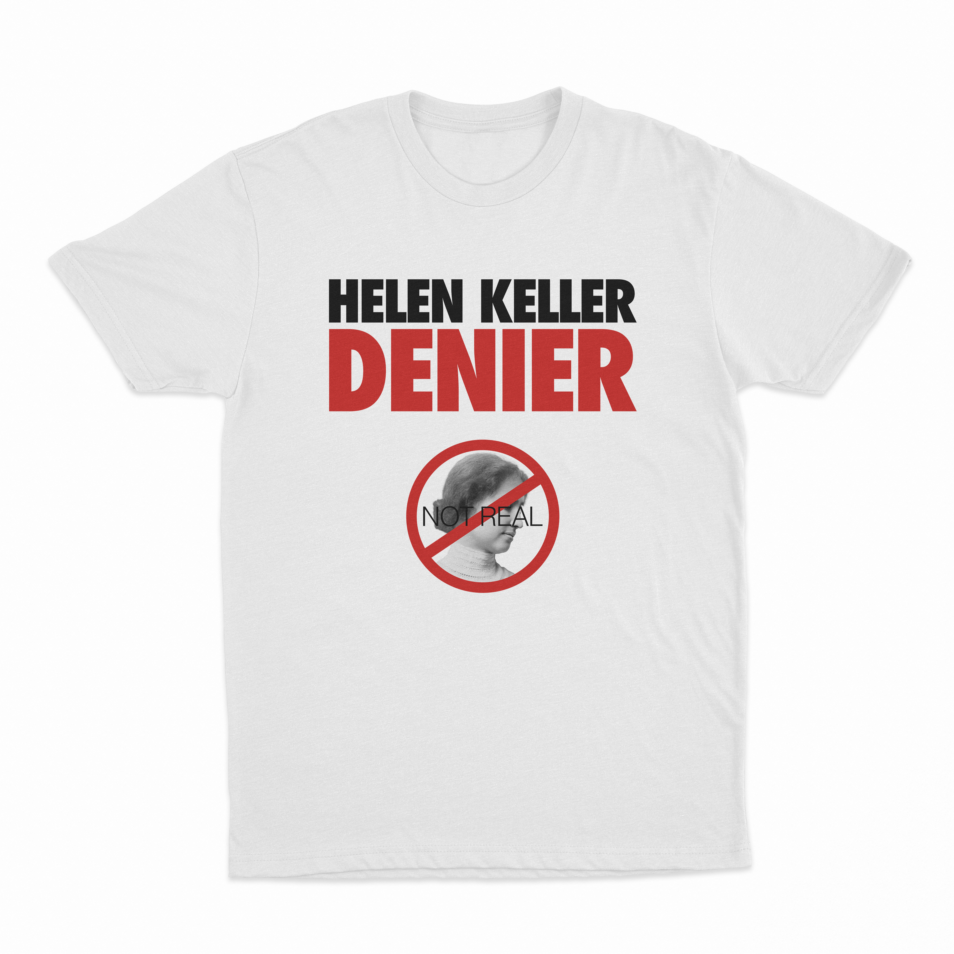 Helen Keller Denier T-Shirt – Illegal Shirts